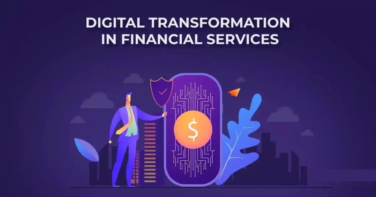 DIGITAL TRANSFORMATION FOR FINANCIAL SERVICES